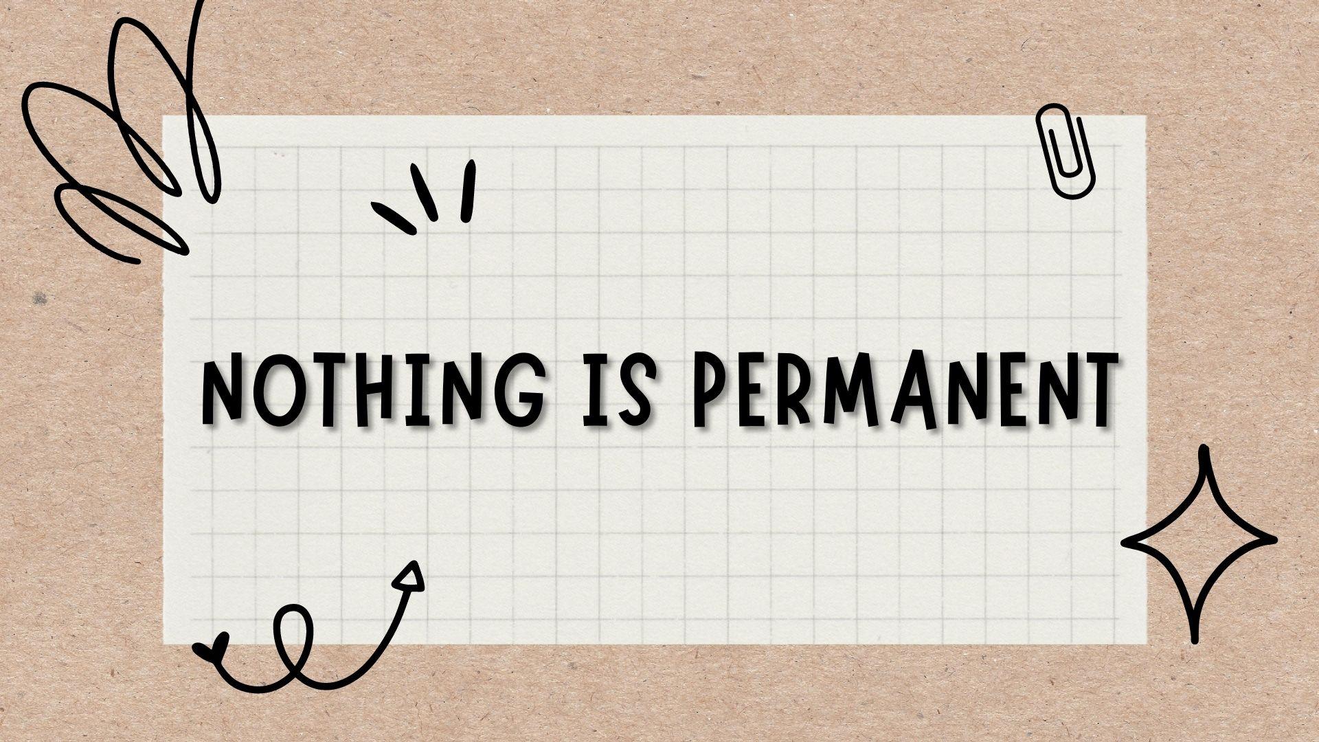 معنی جمله nothing is permanent چیست؟ - زبانشناس