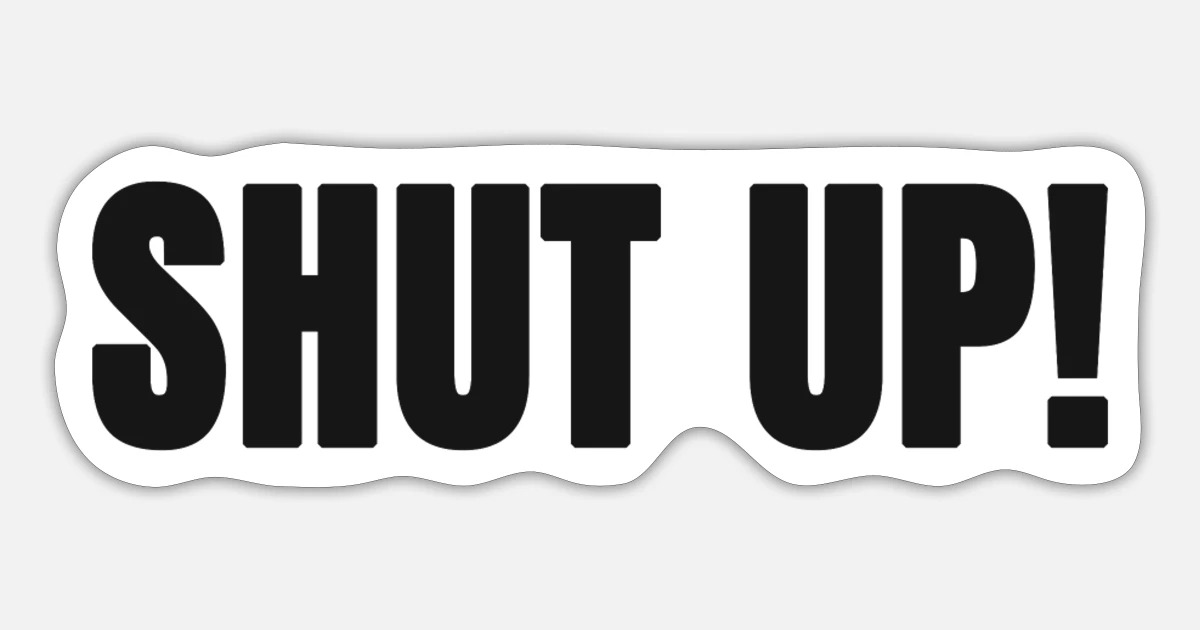 در جواب shut up چه بگوییم؟ - زبانشناس